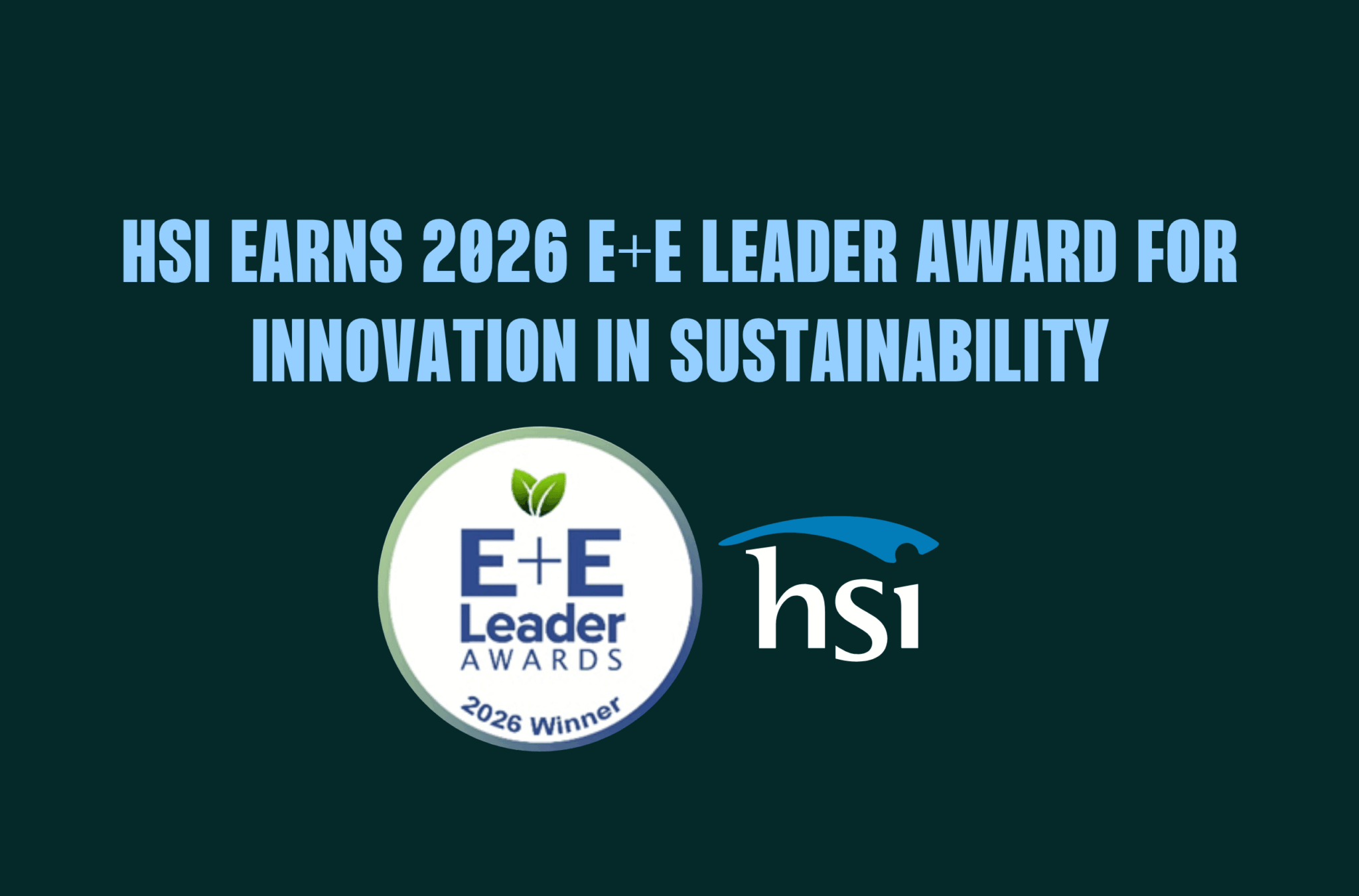 HSI Earns 2026 E+E Leader Award for Innovation in Sustainability | HSI ...